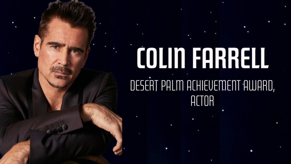 PALM SPRINGS INTERNATIONAL FILM AWARDS TO HONOR COLIN FARRELL WITH THE ...